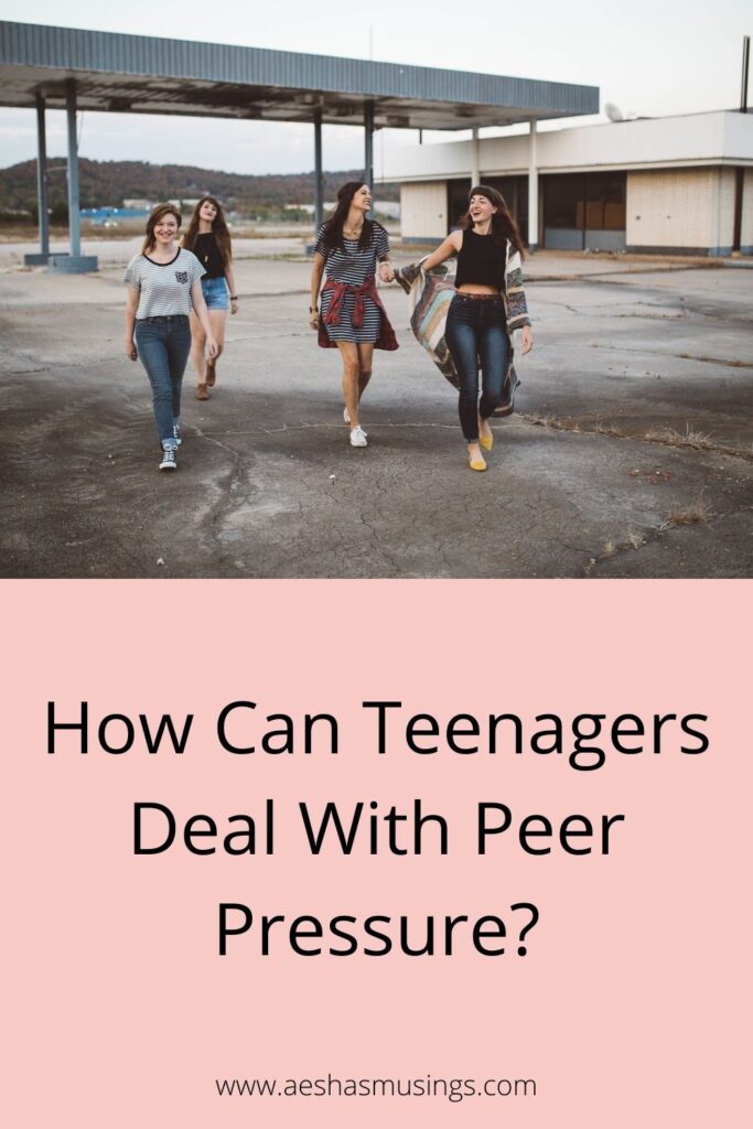 How Can You Help Teenagers Deal With Peer Pressure - Aesha's Musings