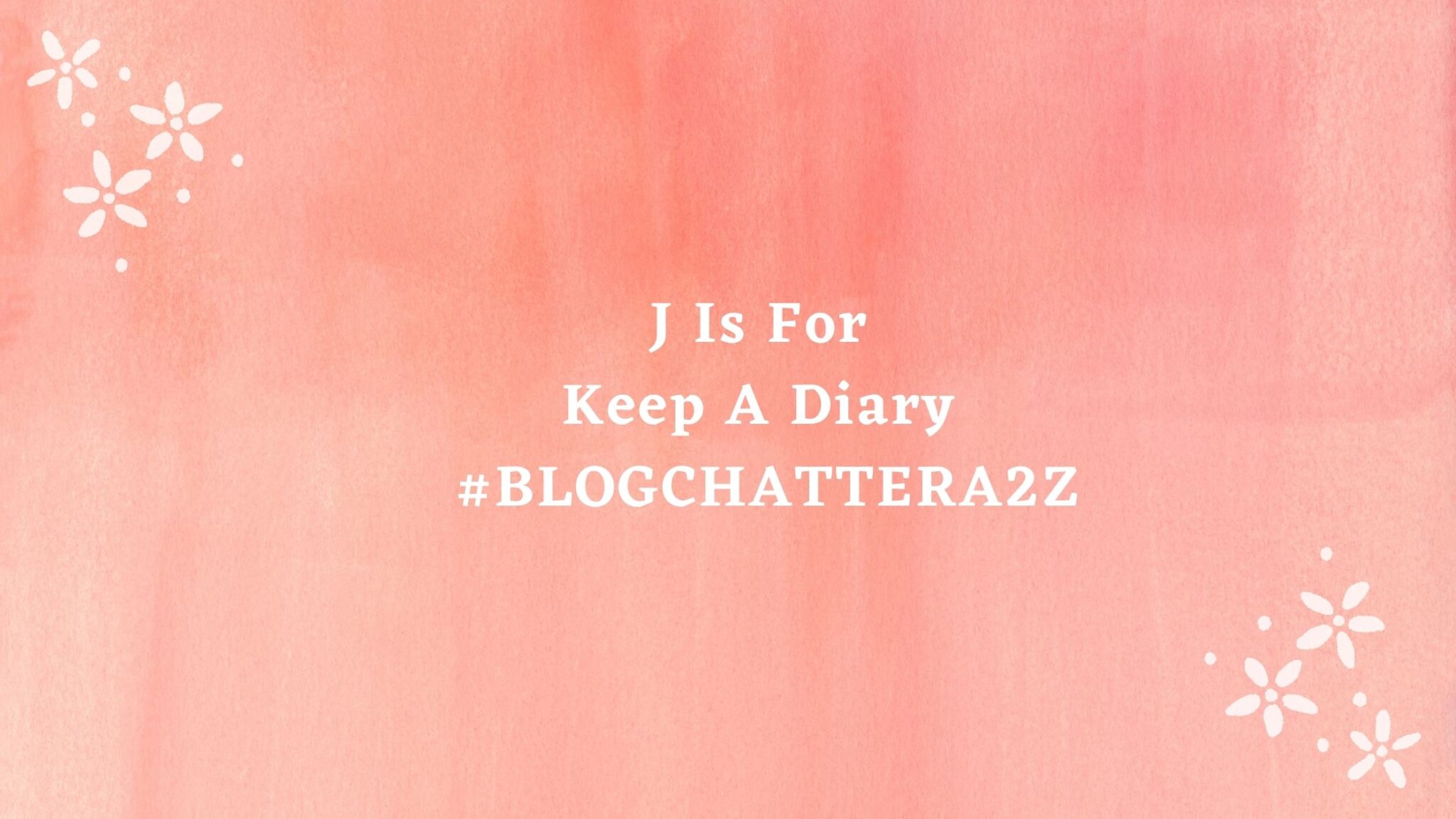 K Is For Keep A Diary - Aesha's Musings